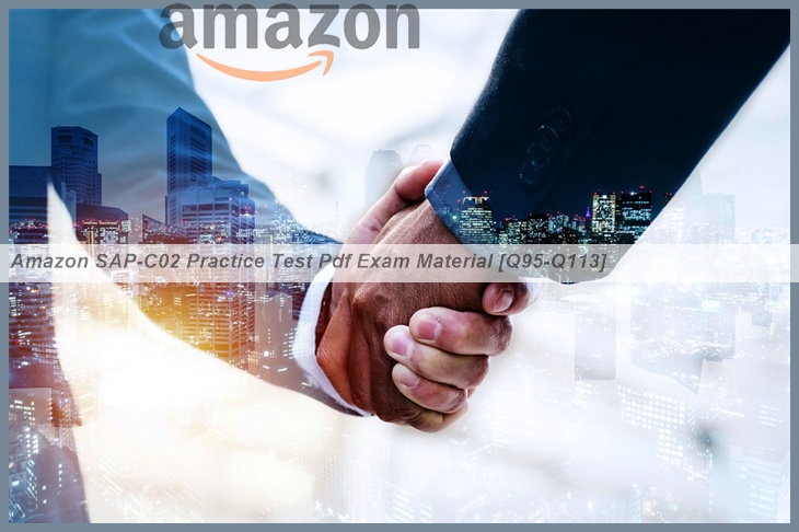Amazon SAP-C02 Practice Test Pdf Exam Material [Q95-Q113] | RealValidExam